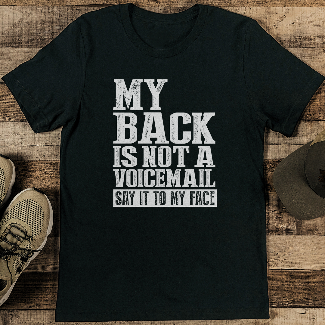My Back Is Not A Voicemail Say It To My face | Inspire Uplift