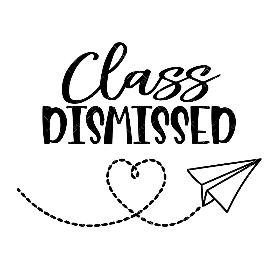 Class Dismissed SVG, PNG, PDF, Last day of school svg - Inspire Uplift
