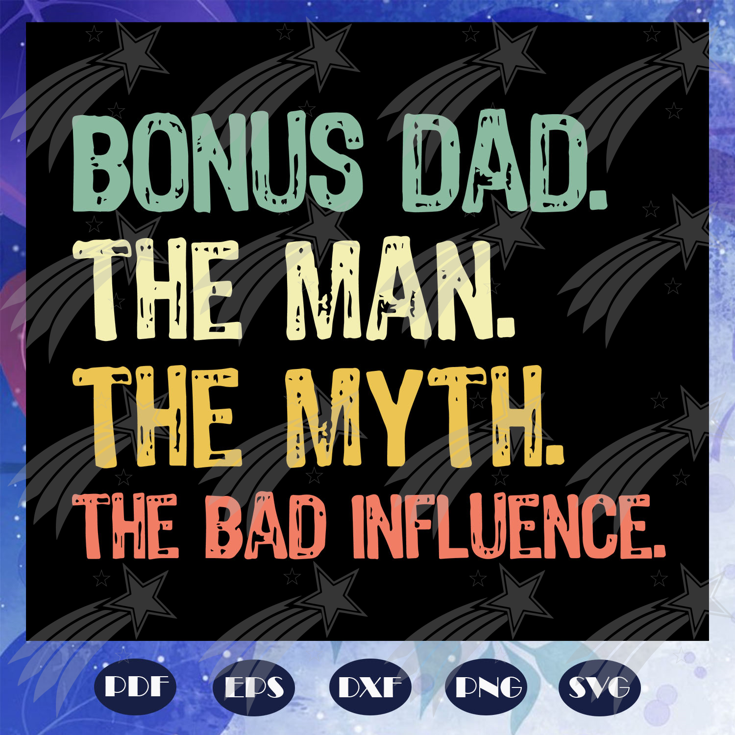 Bonus dad the man the myth the bad influence svg, fathers da - Inspire ...