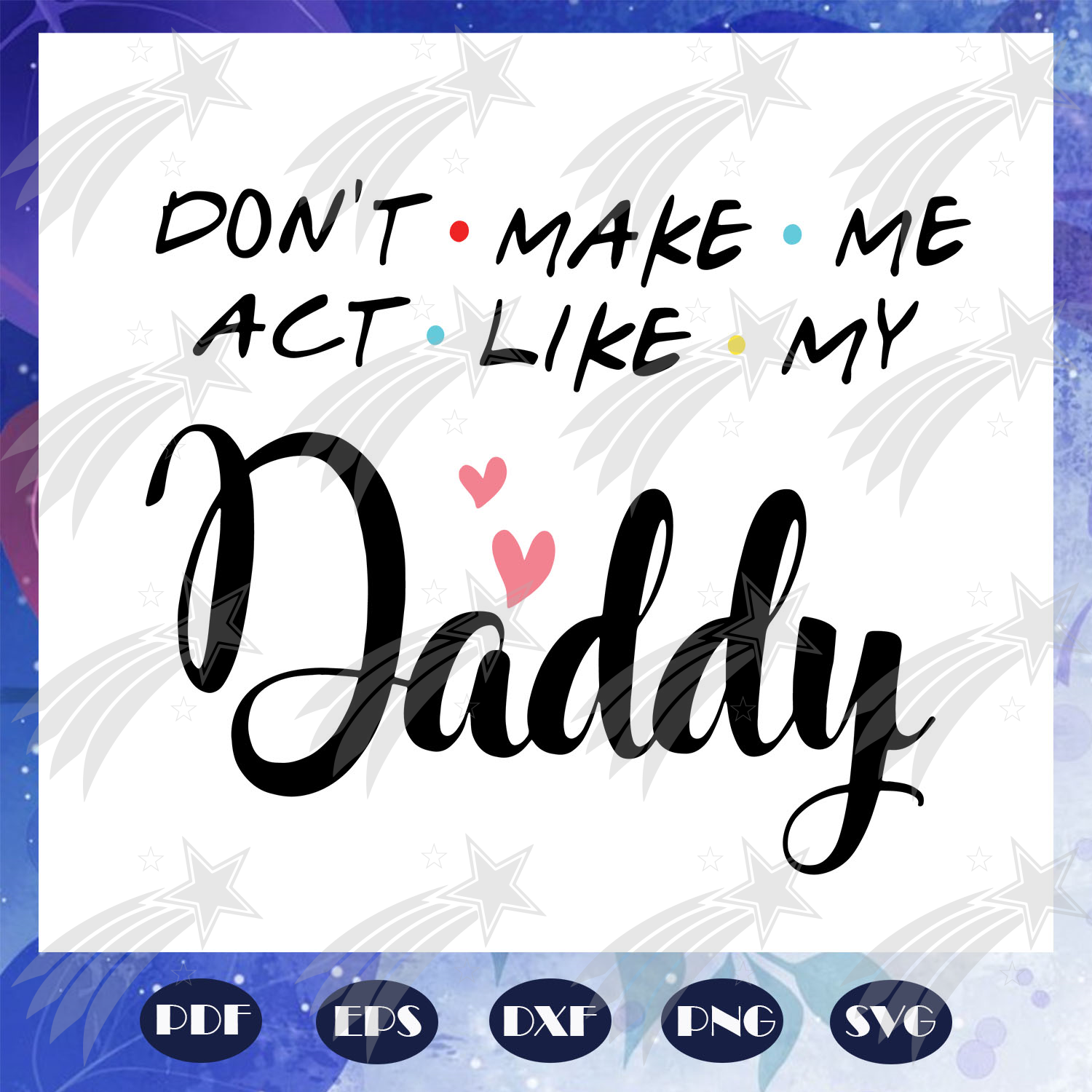 Dont make me act like my daddy svg, fathers day svg, fathers | Inspire ...