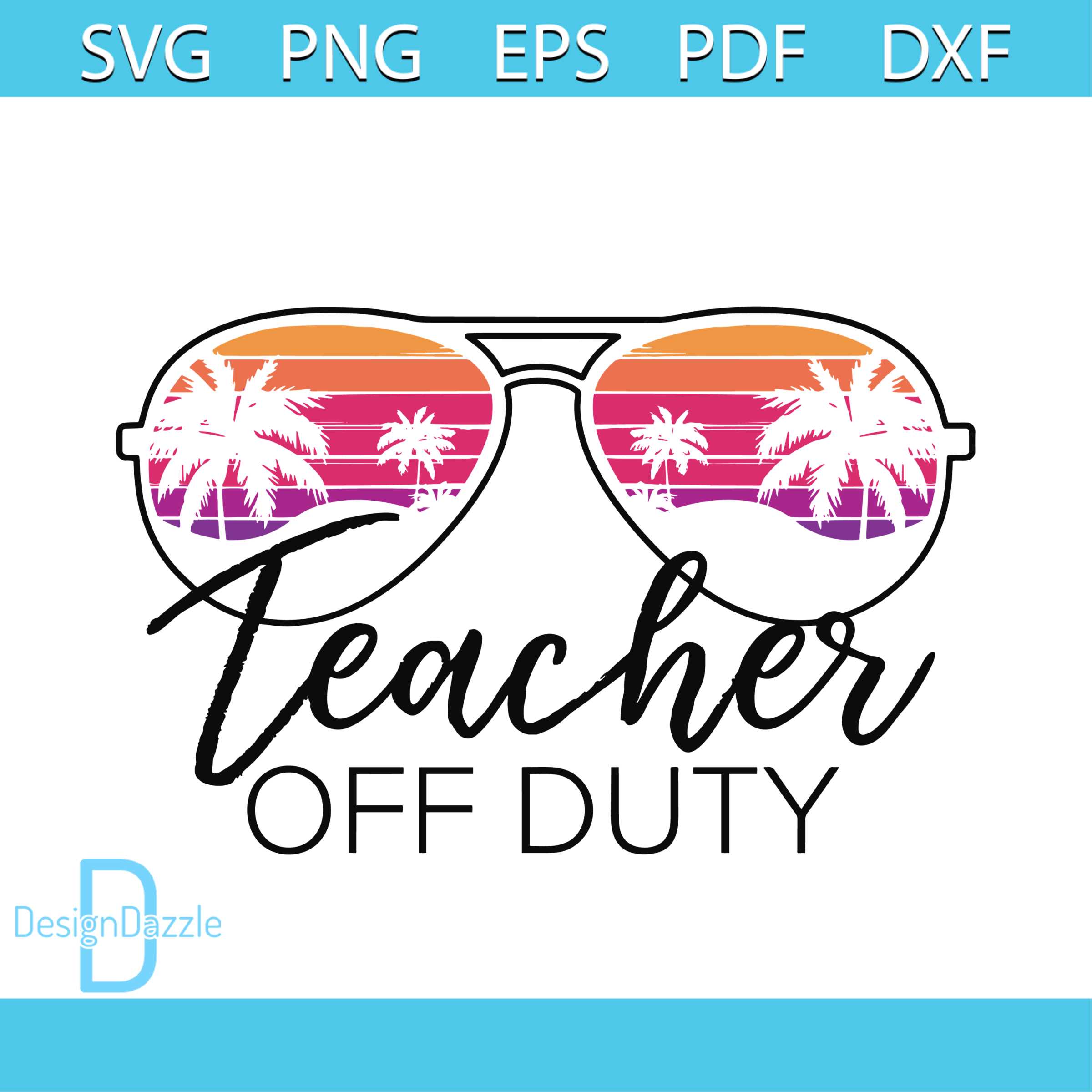 Teacher Off Duty End of School Year SVG Graphic Design Files | Inspire ...