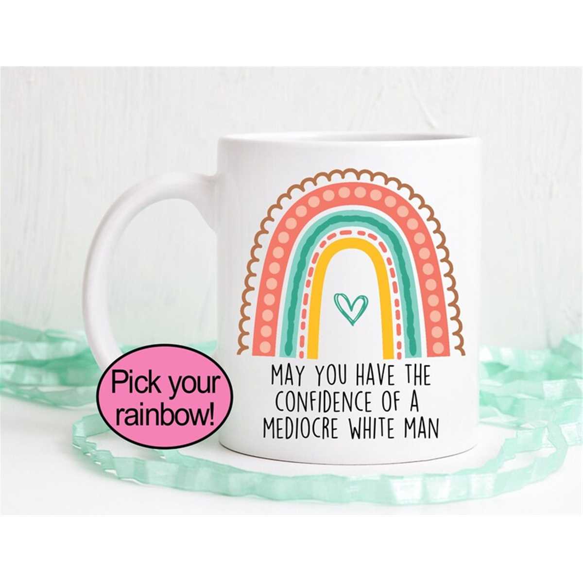May you have the confidence of a mediocre white man mug, Fun | Inspire ...