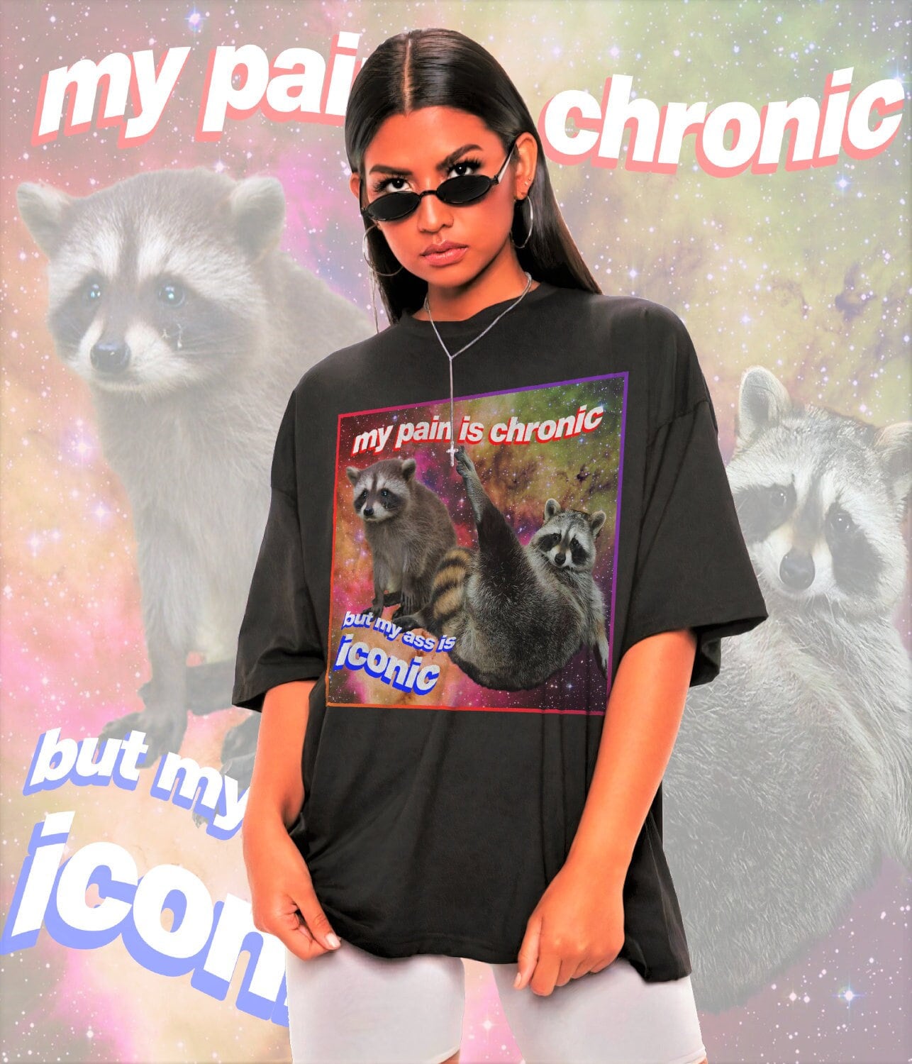 My Pain Is Chronic But My Ass Is Iconic Meme Shirt -Raccoon | Inspire ...