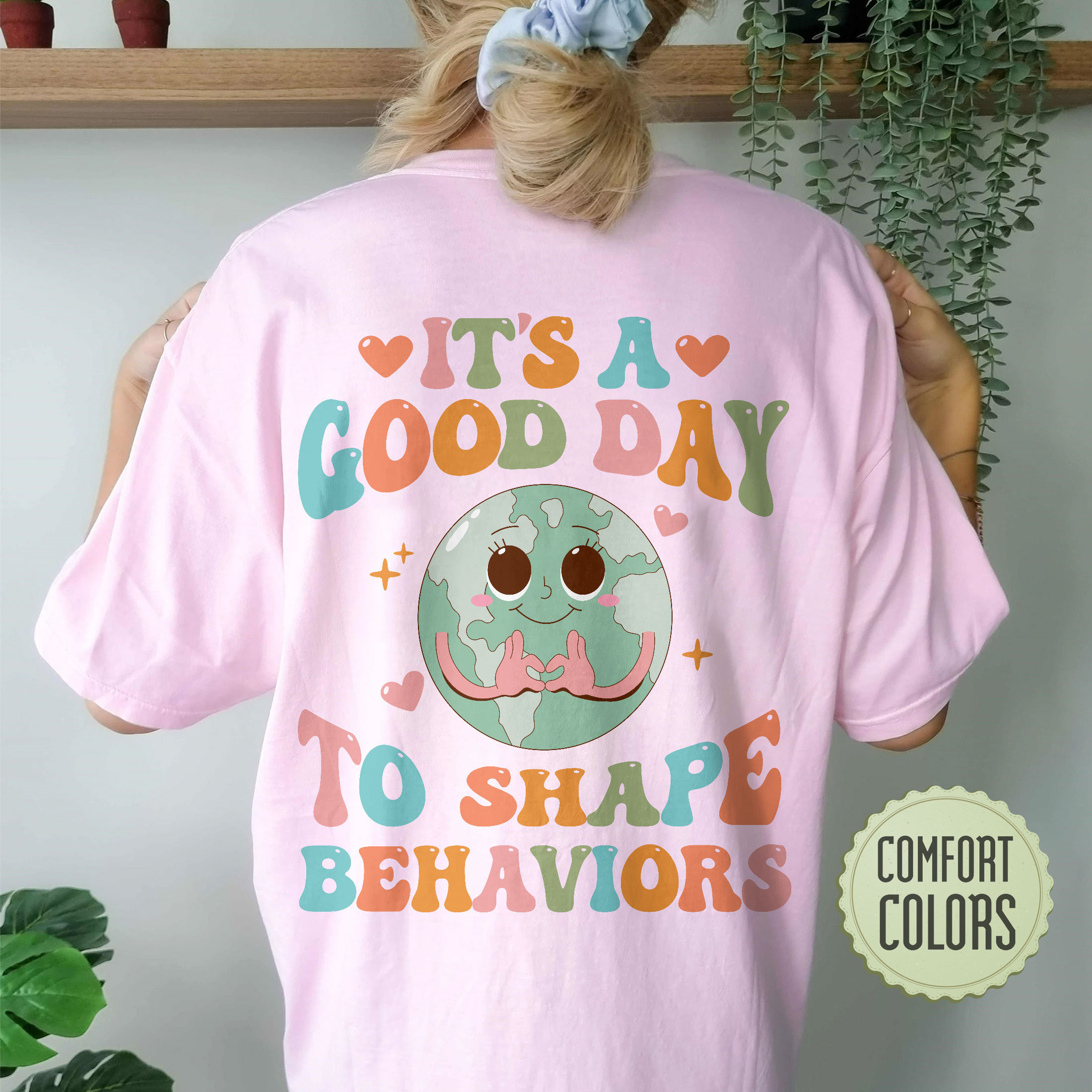 Its A Good Day To Shape Behaviors Comfort Colors Shirt, Beha | Inspire ...