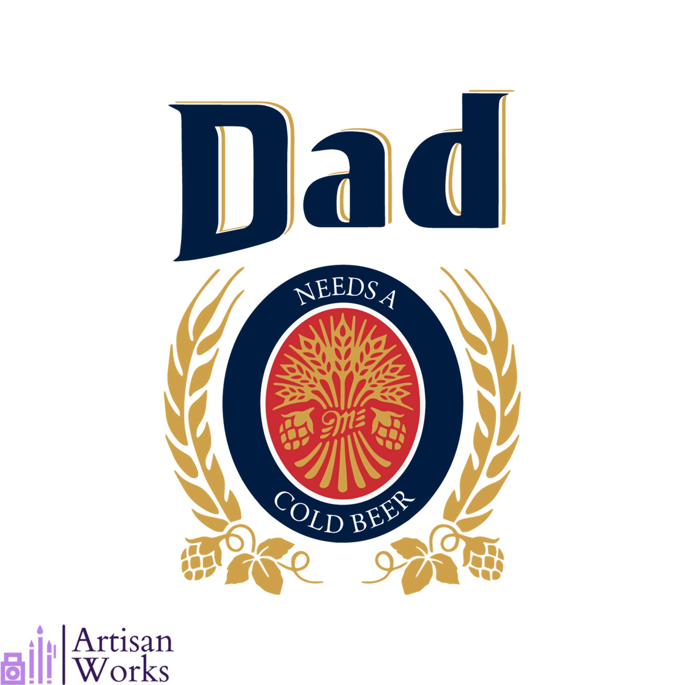 Dad Needs A Cold Beer Svg For Cricut Sublimation Files | Inspire Uplift