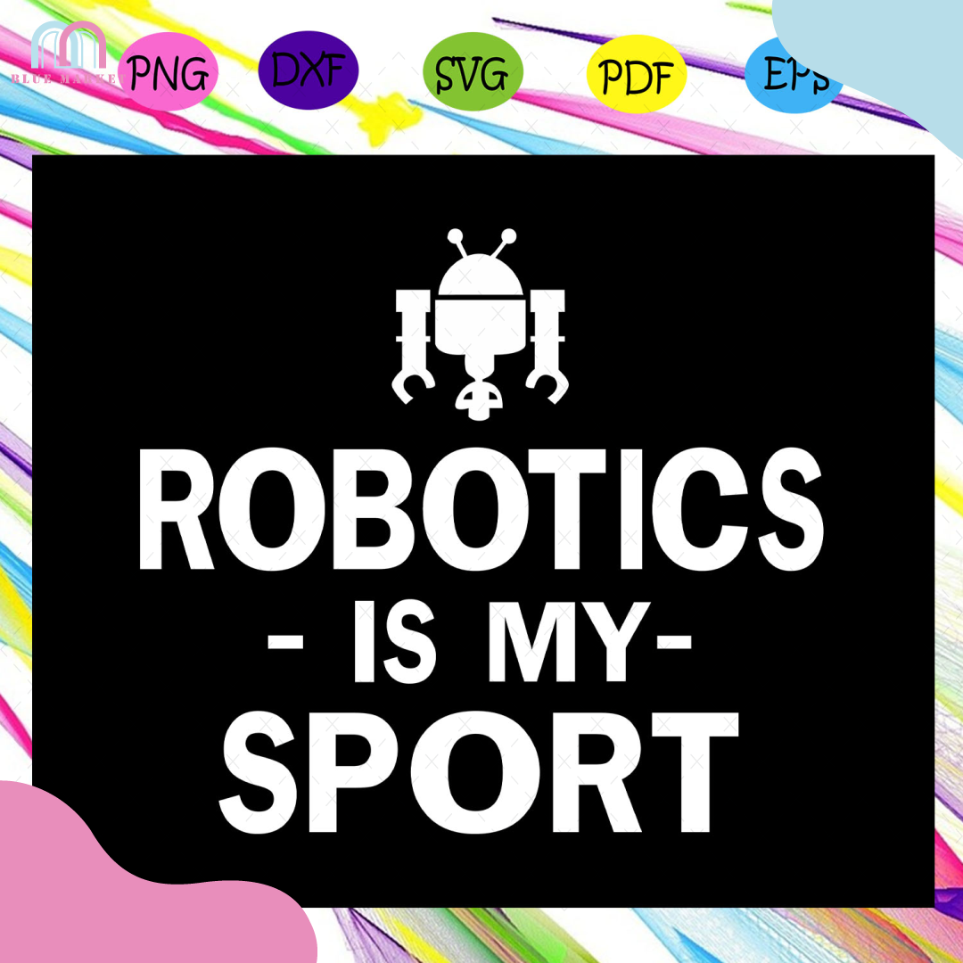 Robotics is my sport robot svg | Inspire Uplift