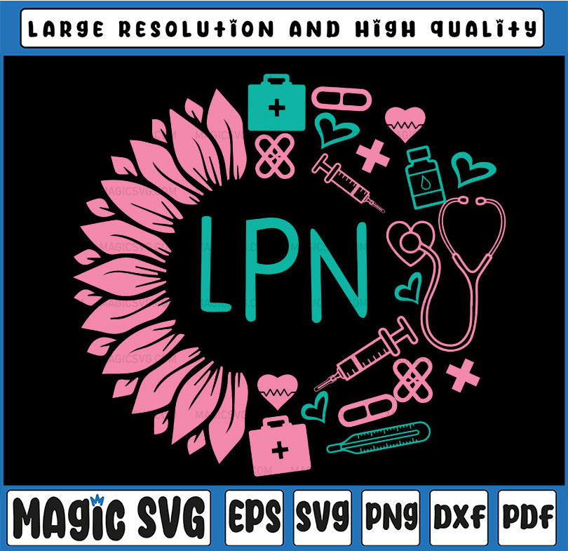 Sunflower Nurse Life, LPN SVG Medical Tool Svg, Love Sunflow | Inspire Uplift