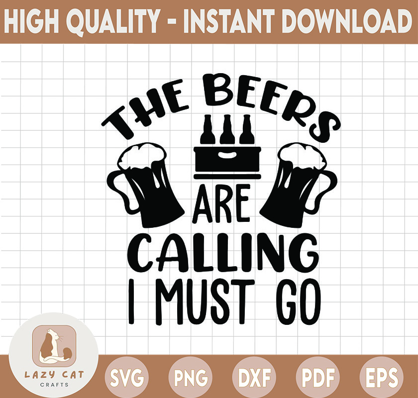 The Beers are calling and i must go SVG, Beer Quote svg, Bee - Inspire ...