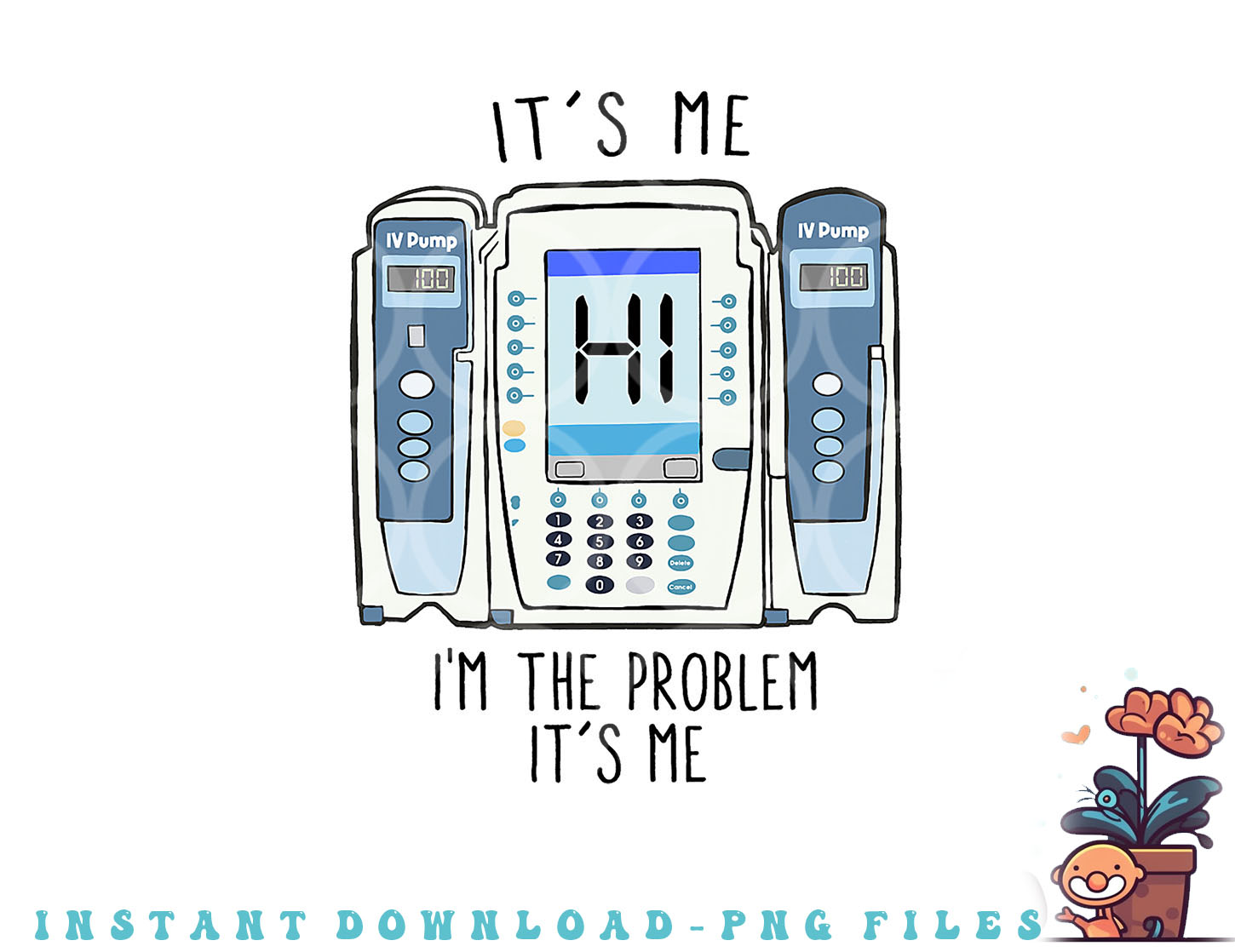 Funny Nurse I am the problem IV Pump ER Icu Med Surg Rn png, | Inspire ...