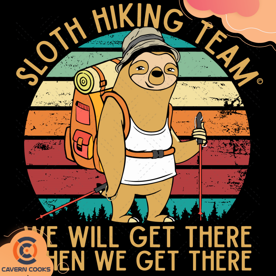 Sloth Hiking Team We Will Get There When We Get Th | Inspire Uplift