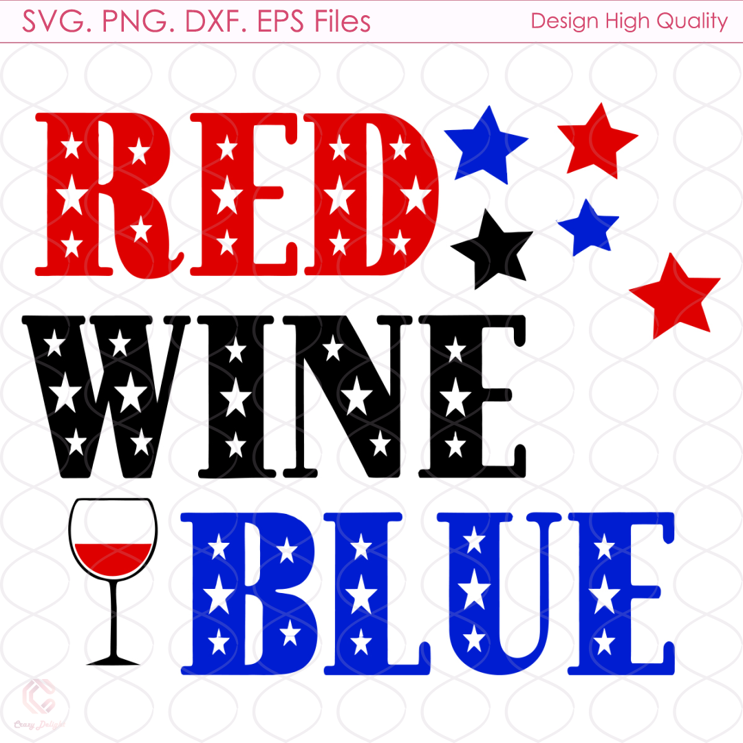 Red Wine Blue 4th Of July Svg, 4th Of July, America Svg, Ame - Inspire ...