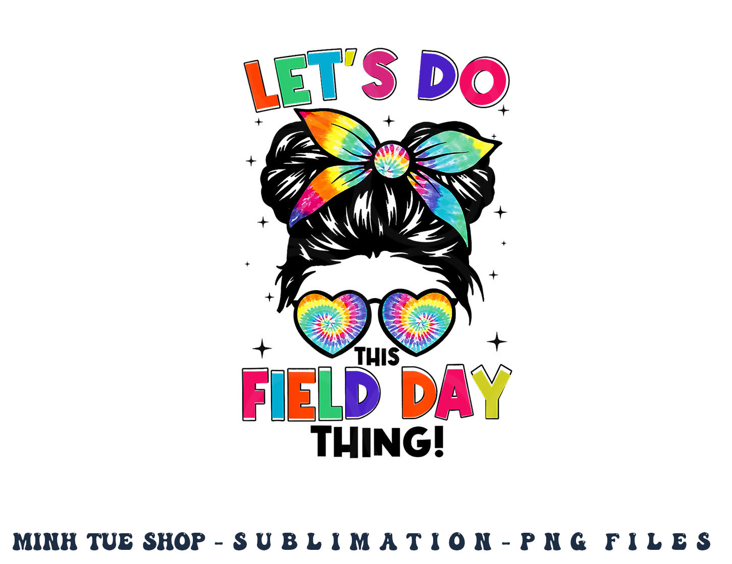 Lets Do This Field Day Thing Messy Bun Tie Dye Girls Kids pn - Inspire ...