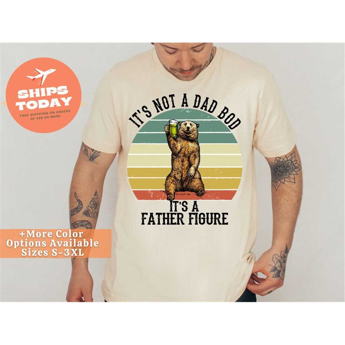 It's Not A Dad Bod It's A Father Figure Shirt, Father's Day | Inspire ...