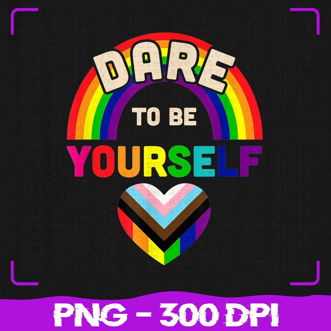 Dare To Be Yourself LGBT Png, Equality Lesbian Png, Gay Prid | Inspire ...