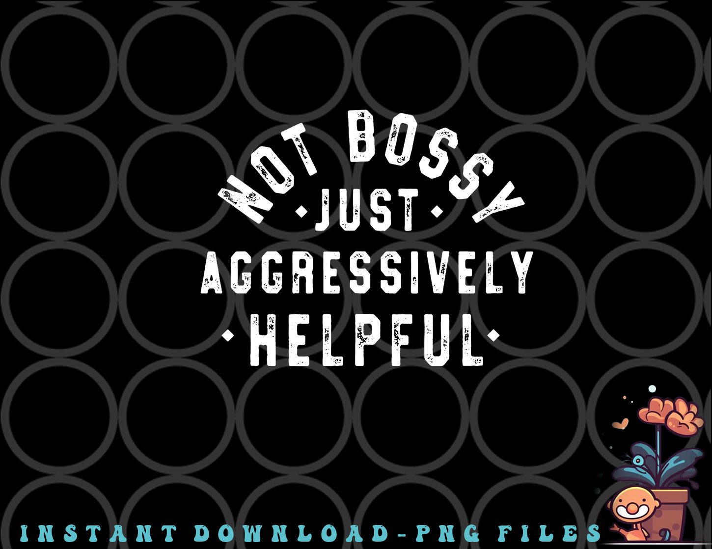 Not Bossy Just Aggressively Helpful Funny png, digital downl - Inspire ...
