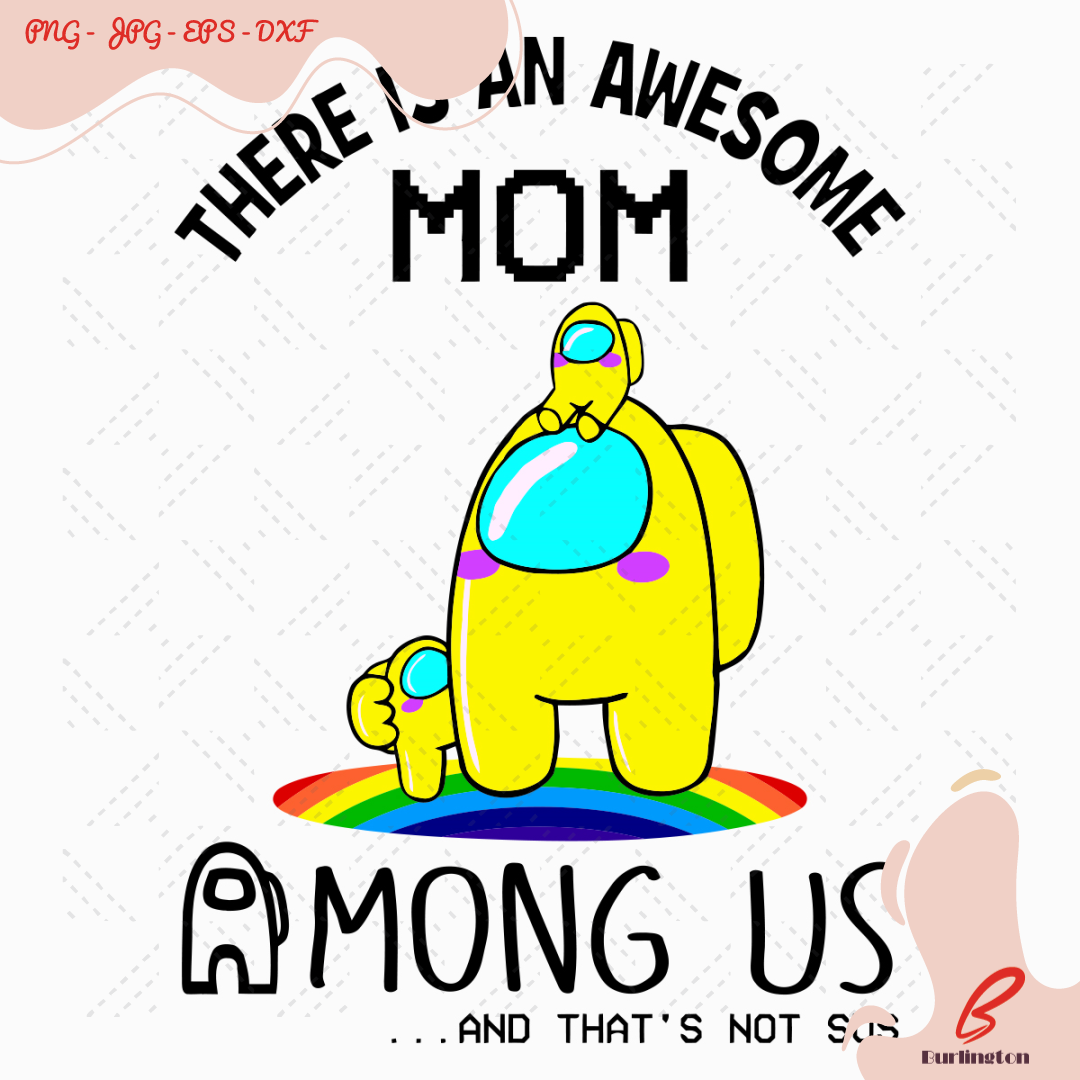 There Is An Awesome Mom Among Us Yellow Impostor Sv | Inspire Uplift
