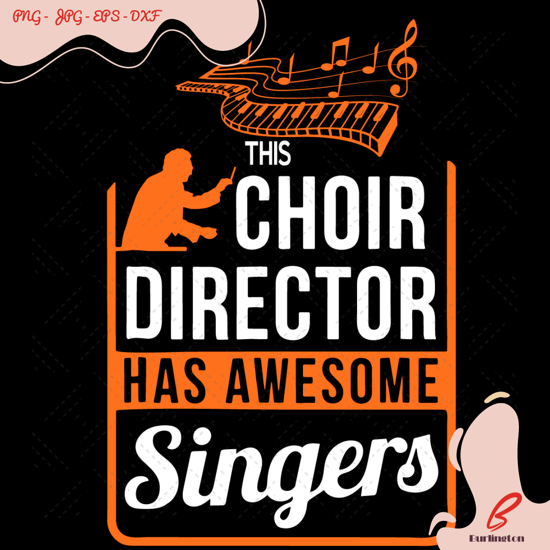 This Choir Director Has Awesome Singers Svg, Trend | Inspire Uplift
