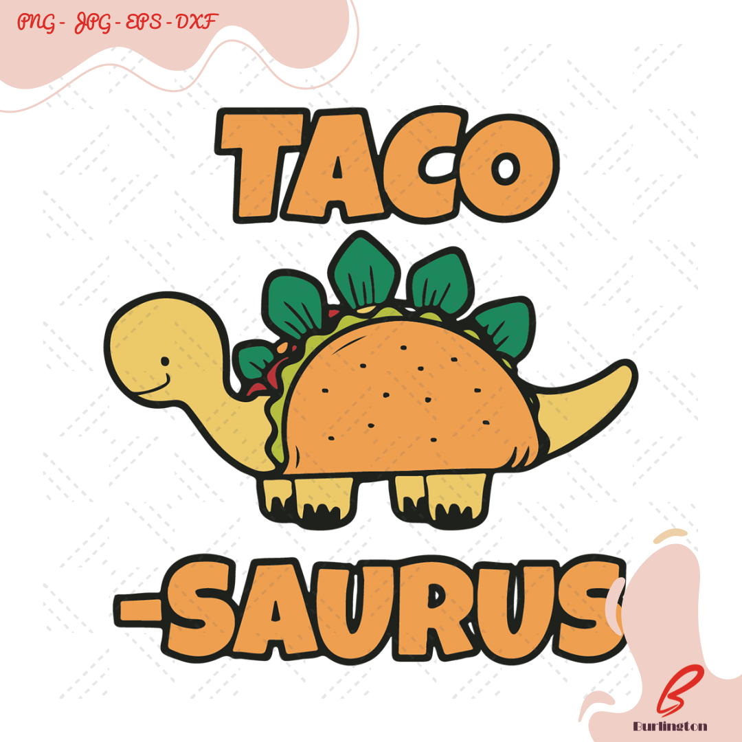 Taco Saurus Svg, Trending Svg, Funny Saurus Svg, M | Inspire Uplift