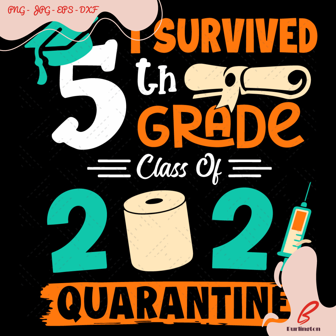 I Survived 5th Grade Class Of 2021 Quarantine Svg, | Inspire Uplift