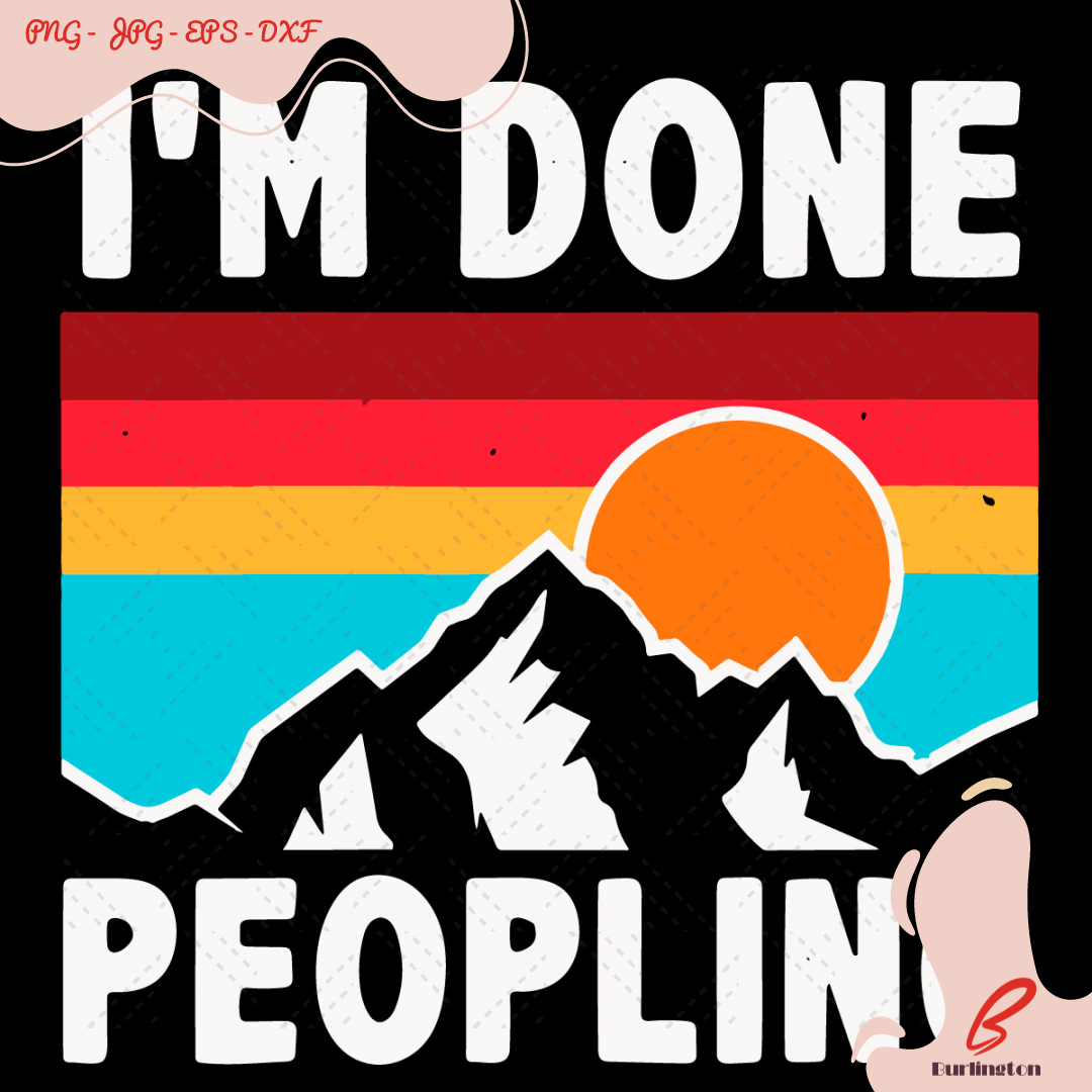 Im Done Peopling Svg, Trending Svg, Im Done Svg, P | Inspire Uplift