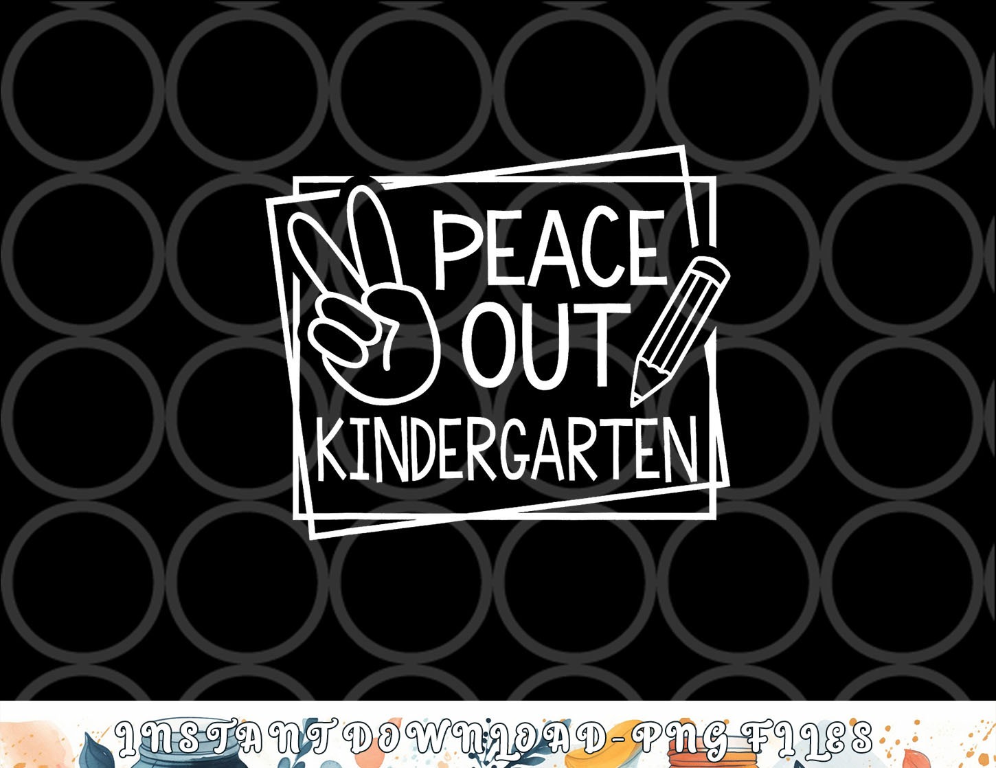 Peace Out Kindergarten Last day of school Summer Break png, | Inspire ...