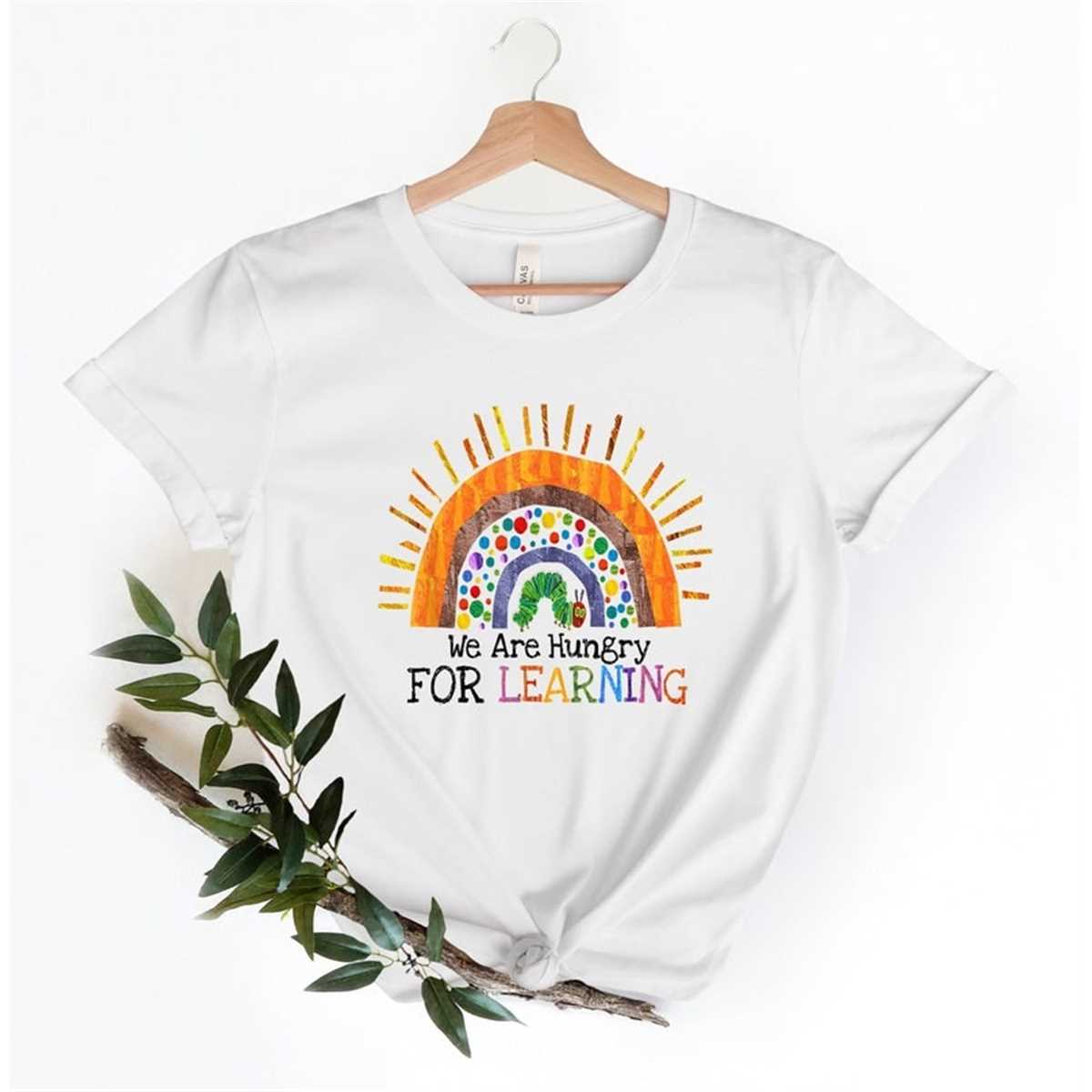 We Are Hungry For Learning Shirt, The Very Hungry Caterpilla | Inspire ...