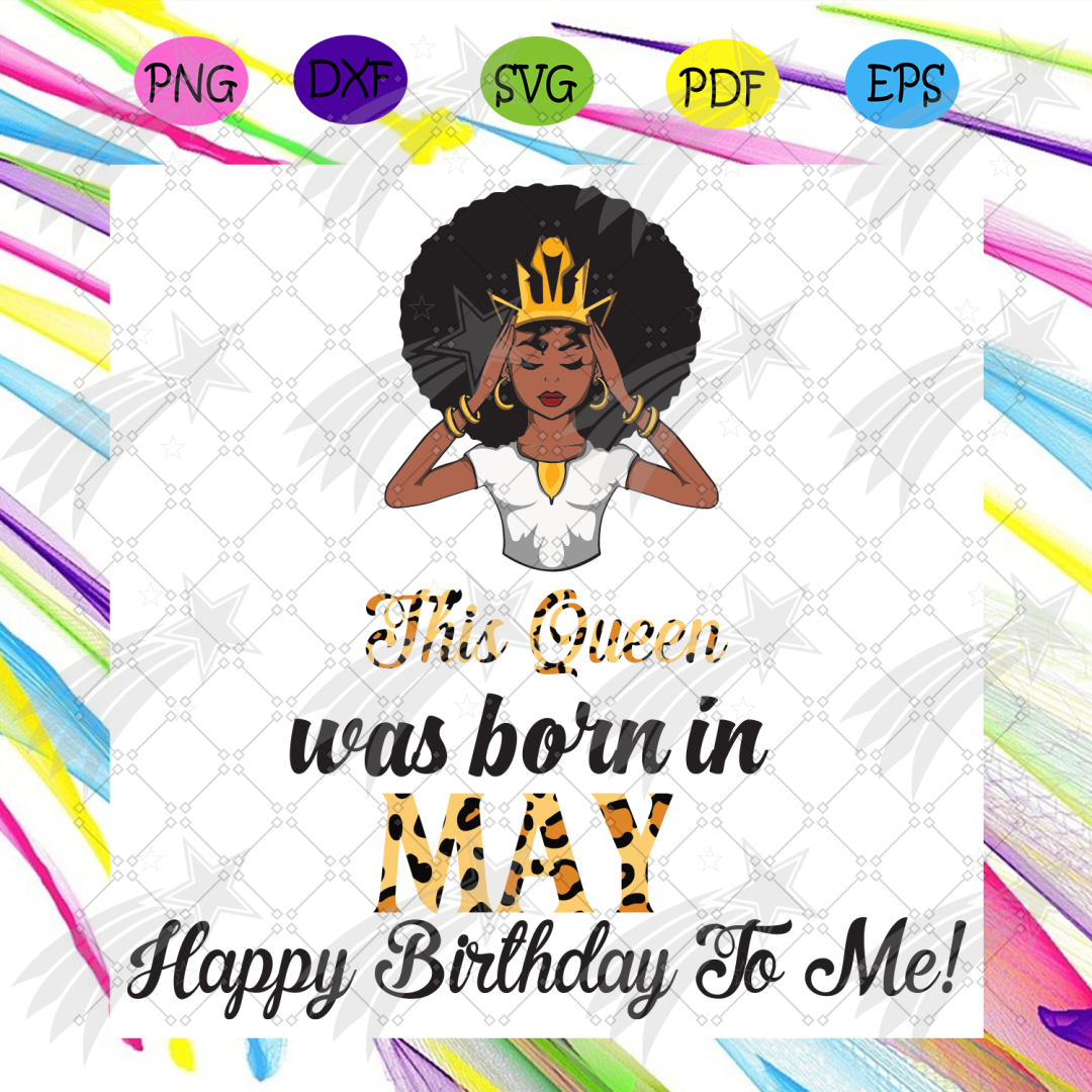 This Queen Was Born In May, Birthday Svg, May Birthday Svg, | Inspire ...