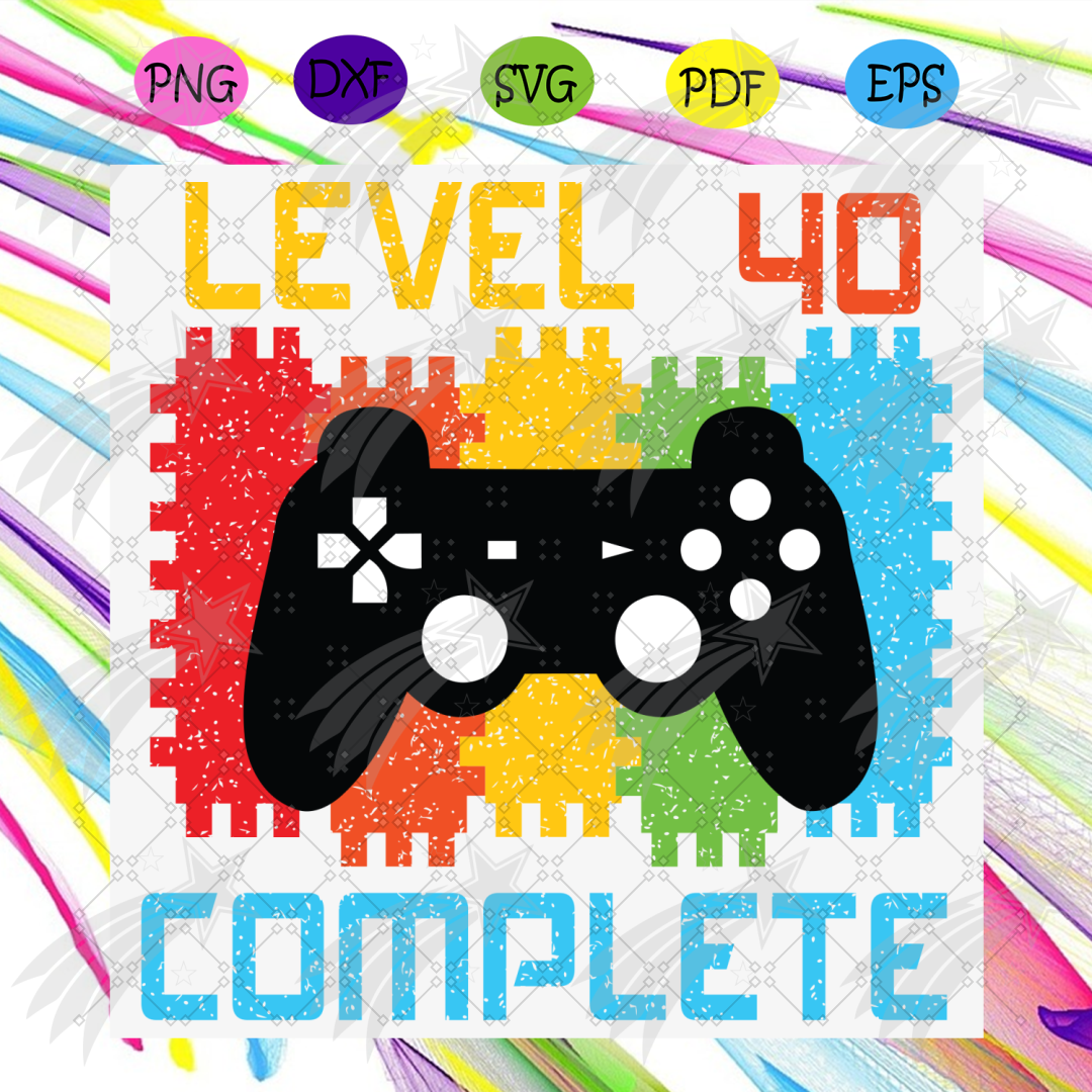 Level 40 Complete Svg, Birthday Svg, Level 40 Complete Svg, - Inspire ...