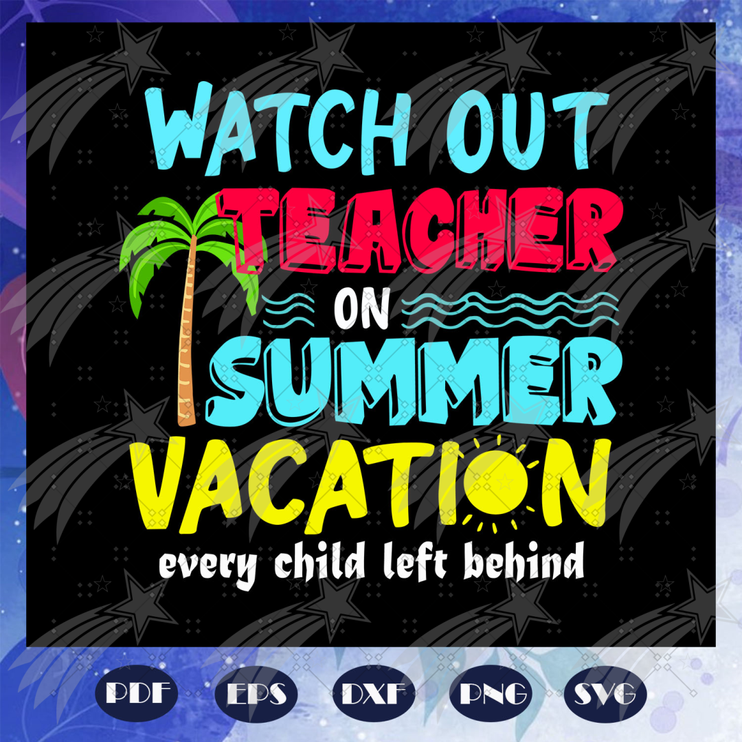 Watch out teacher on summer vacation, teacher svg, teacher g | Inspire ...