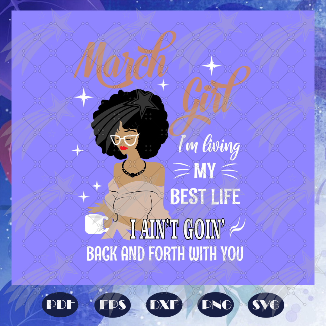 March girl svg, Born In March, Living My Best Life, March Bi - Inspire ...