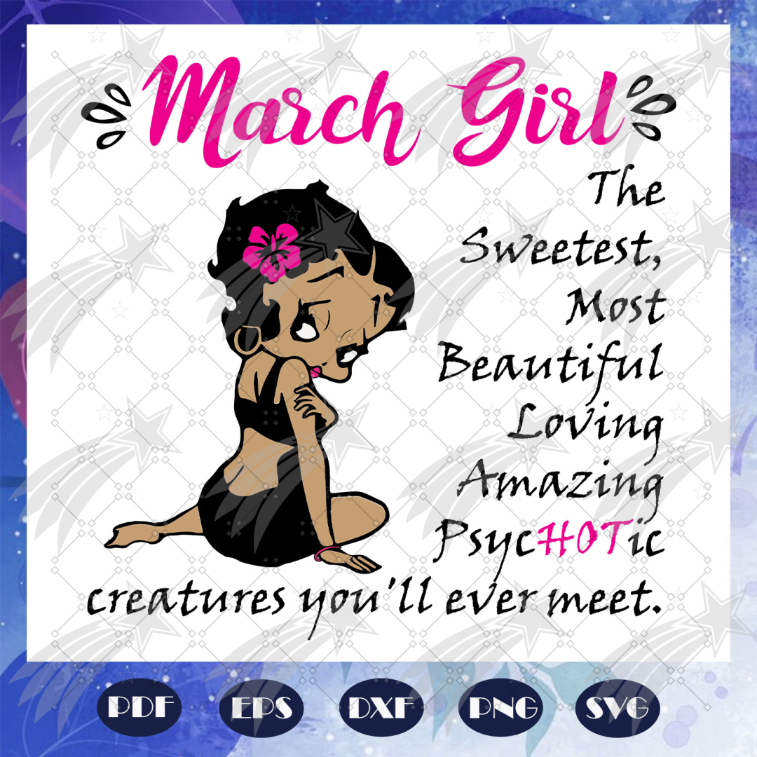 March Girl Svg, Girl Born In March Svg, Queens Born In March | Inspire ...