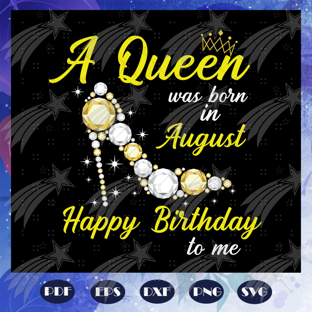 A Queen Was Born In August Svg, Queen Born In August Svg, Au - Inspire ...