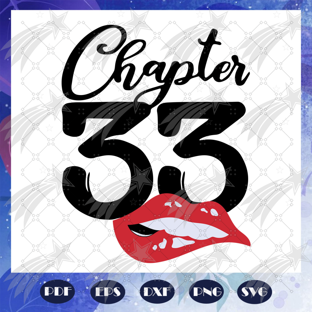 Chapter 33 svg, biting lips svg, Happy birthday svg, 33th bi | Inspire ...