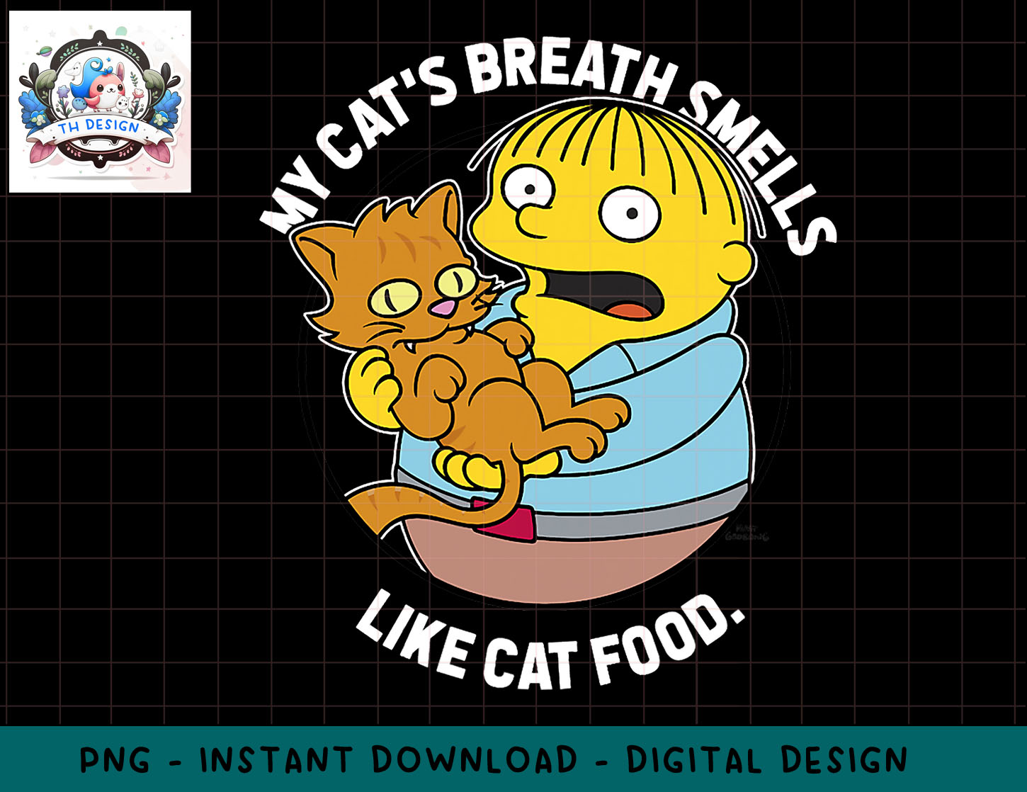The Simpsons Ralph My Cats Breath Smells Like Cat Food png, | Inspire ...