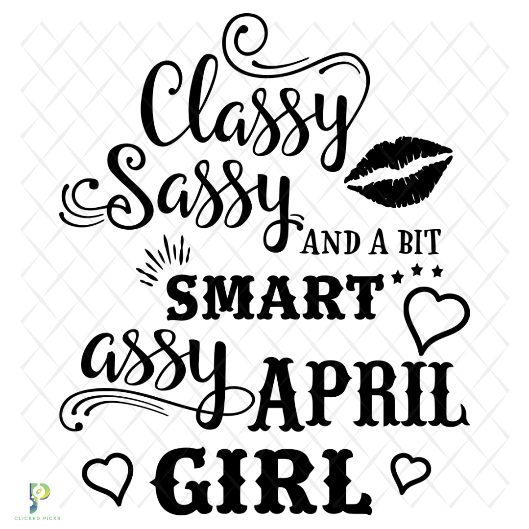 Classy Sassy April Girl Svg, Birthday Svg, April | Inspire Uplift