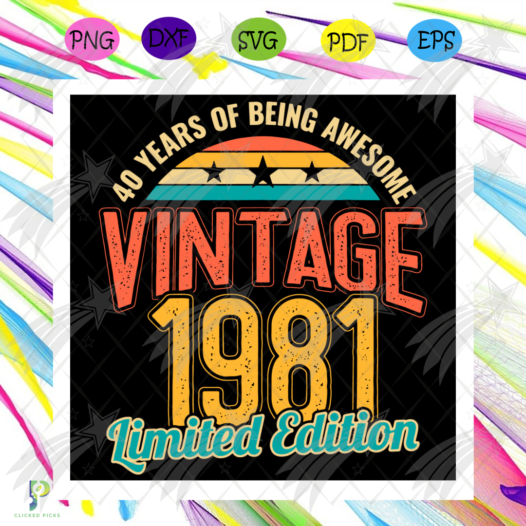 40 Years of Being Awesome Vintage 1981 Svg, Birth | Inspire Uplift