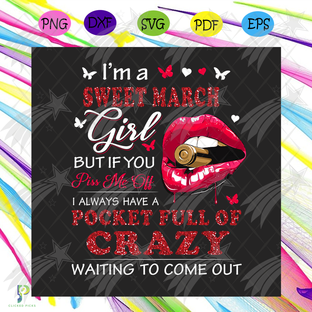 Im A Sweet March Girl Png, Birthday Png, March Bi | Inspire Uplift