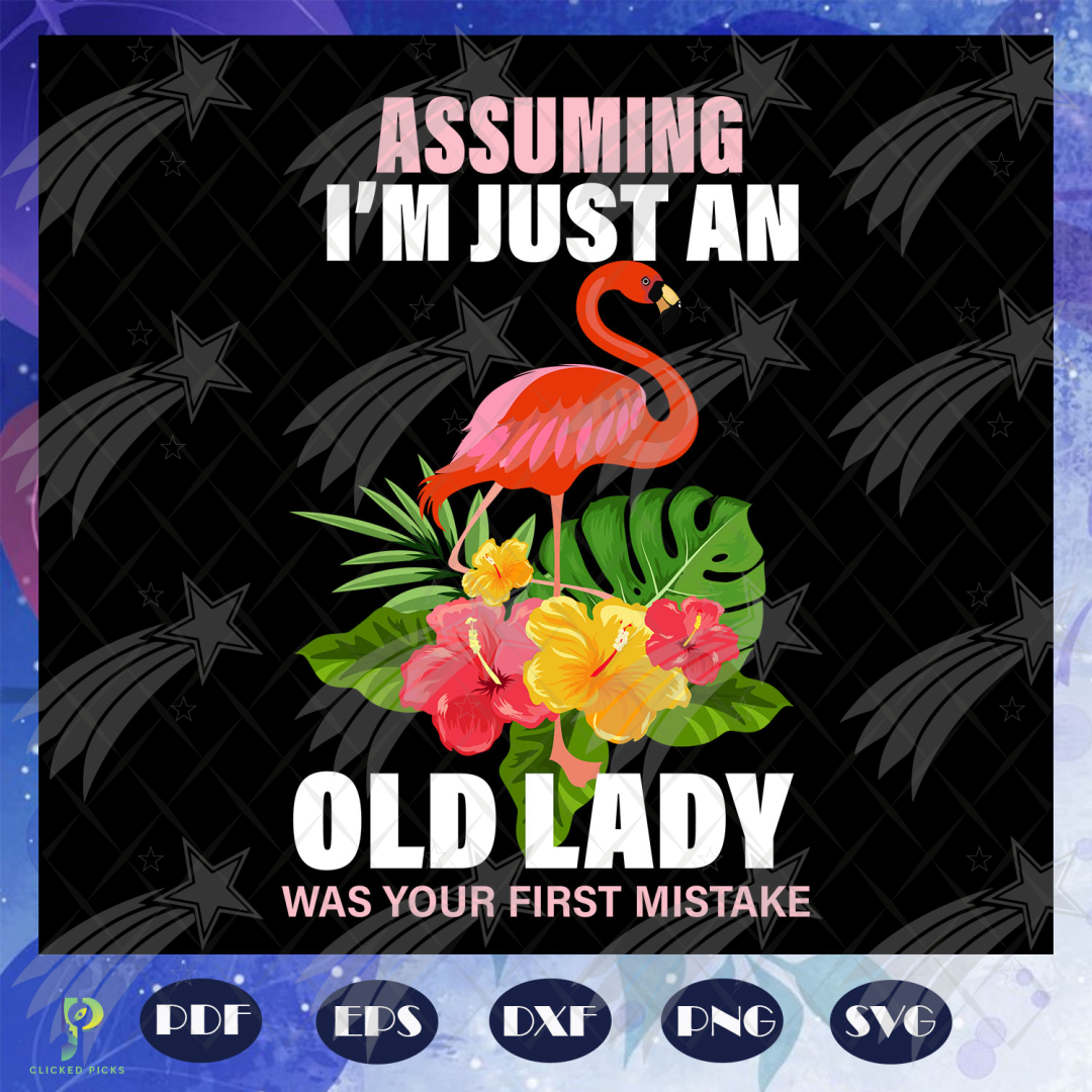 Assuming Im just an old lady was your first mista | Inspire Uplift