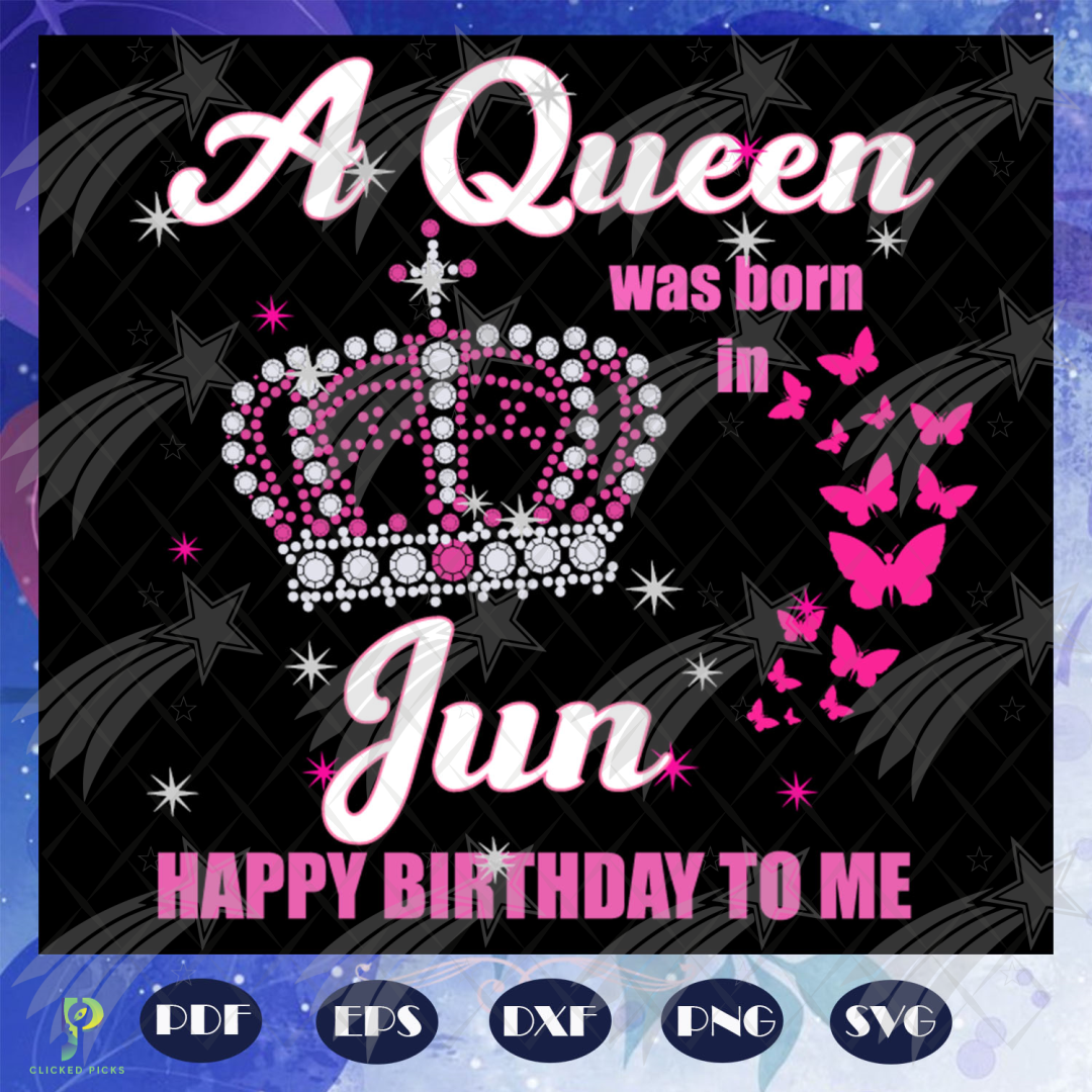 A Queen Was Born In June Svg, Queen Born In June - Inspire Uplift