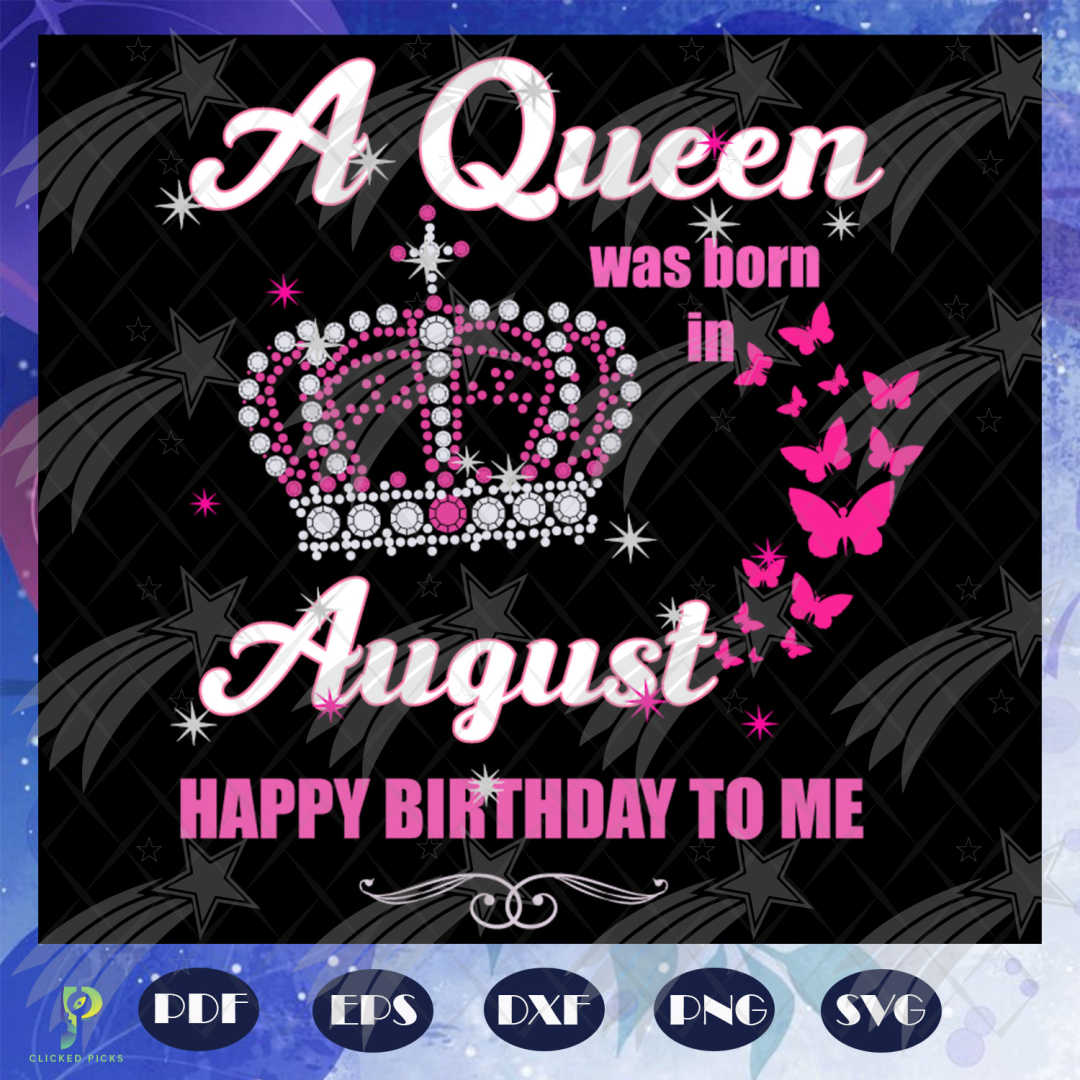 A queen was born in August svg, Queen born in Aug - Inspire Uplift