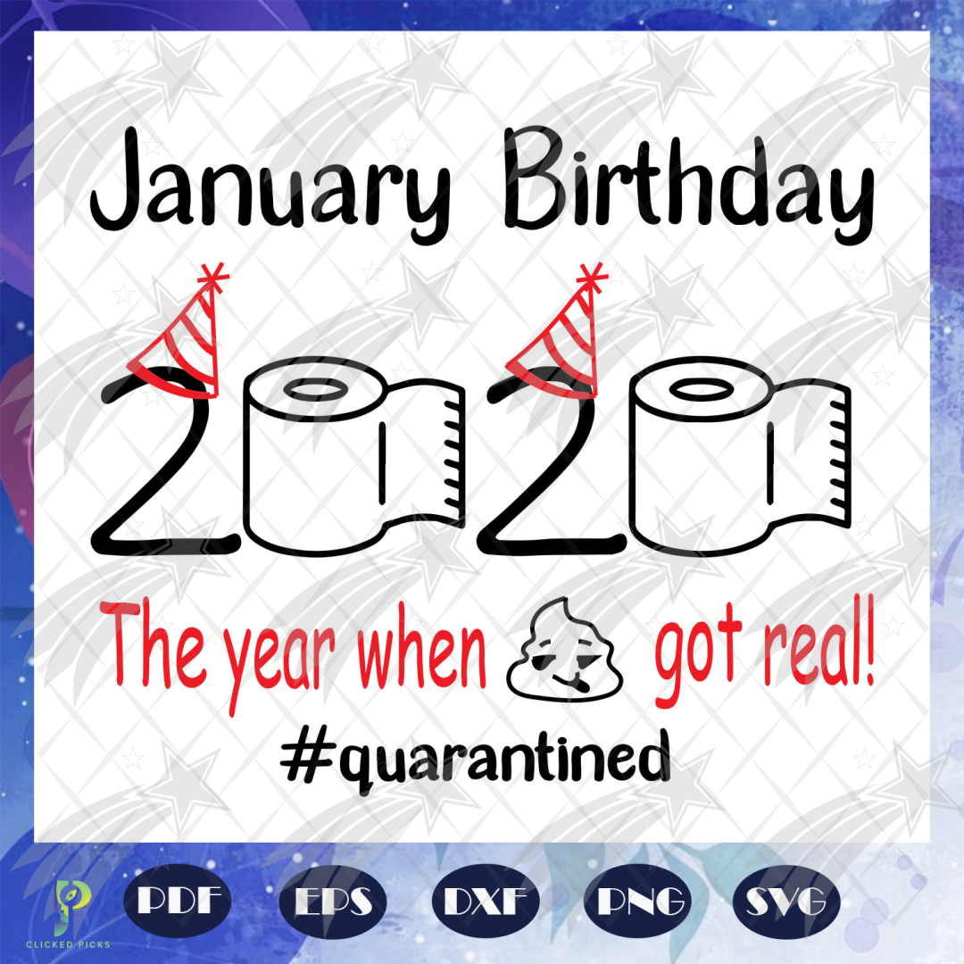 January Birthday 2020 Svg, The Year When Shit Got | Inspire Uplift