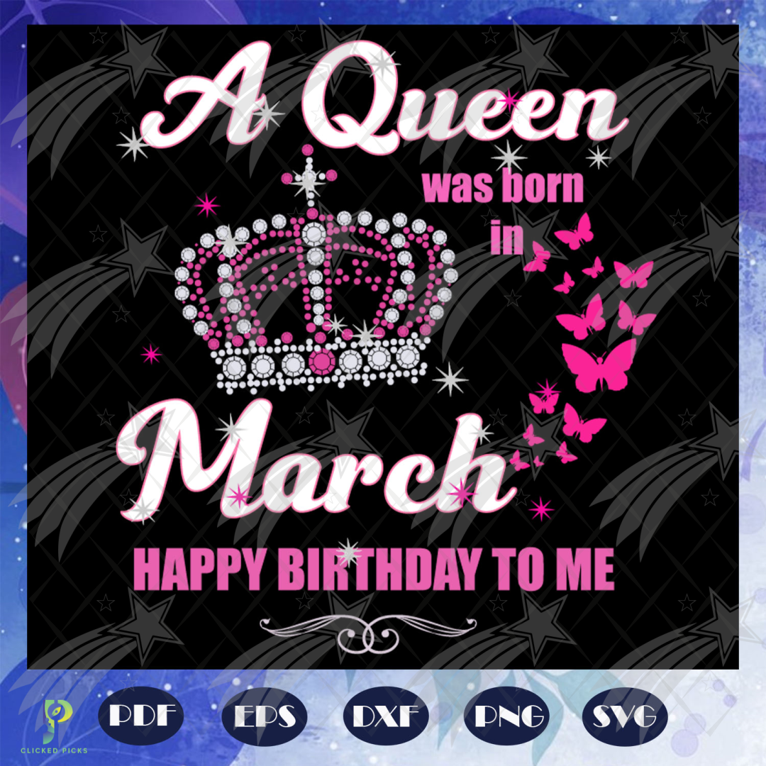 a queen was born in march svg - Inspire Uplift
