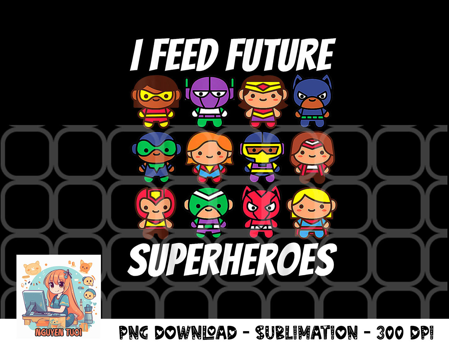 I Feed Future Superheroes School Lunch Lady Squad png, digit - Inspire Uplift