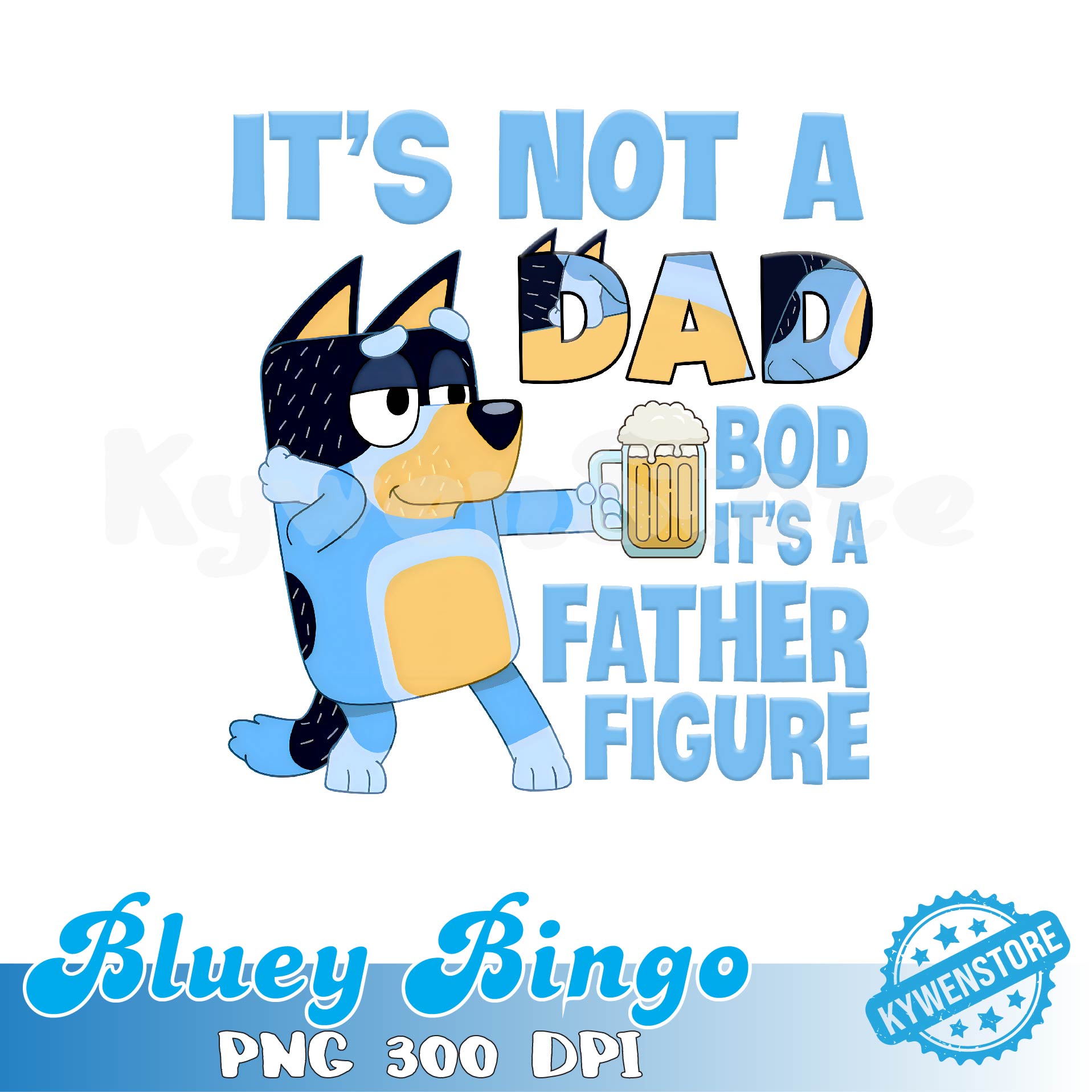 Its not a Dad Bod its a Father Figure PNG, Bluey Dad PNG, Bl | Inspire ...