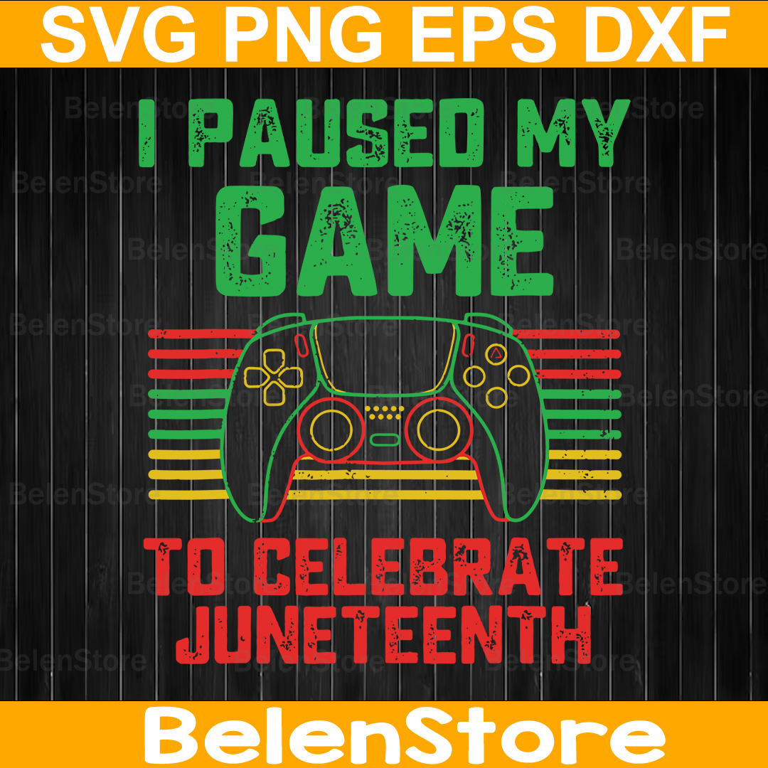 I Paused My Game To Celebrate Juneteenth Svg, Gamer Kid Svg, | Inspire ...