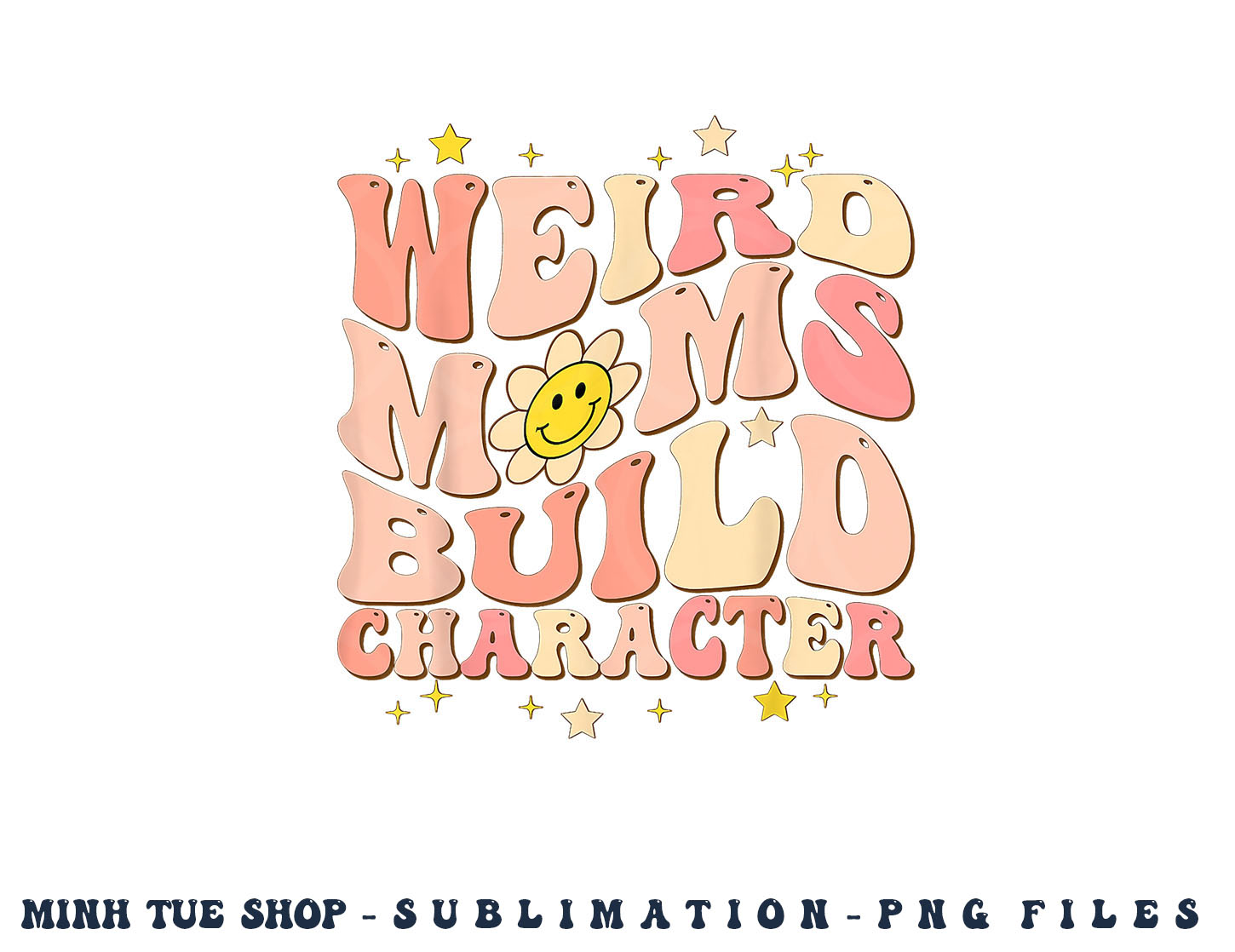 Weird Moms Build Character Mothers Day Funny for Best Mom pn - Inspire ...