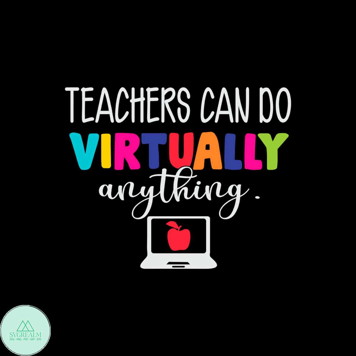 Teacher Can Do Virtually Anything Laptop SVG PNG | Inspire Uplift