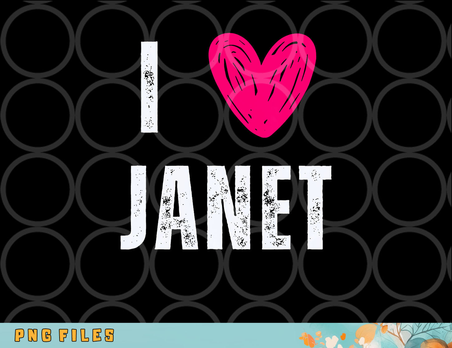 I Love Janet First Name Janet png, digital download copy | Inspire Uplift