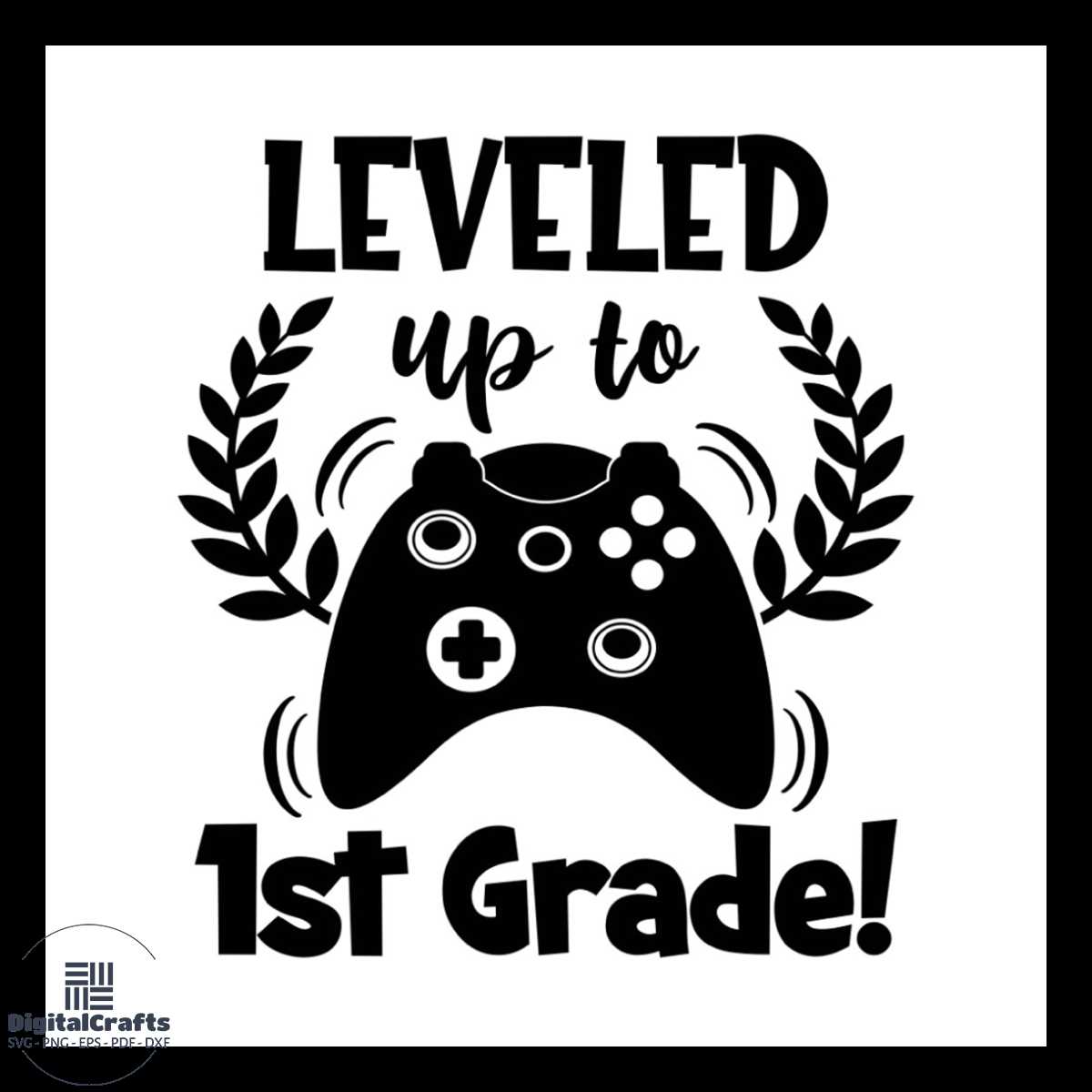 Leveled Up To 1st Grade Console SVG Silhouette | Inspire Uplift