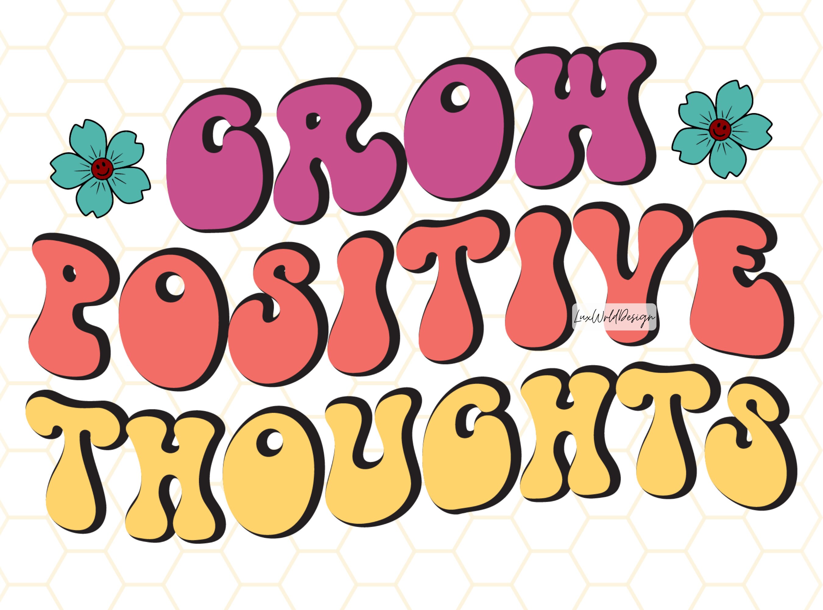 Grow Positive Thoughts Retro PNG Positive png Po - Inspire Uplift